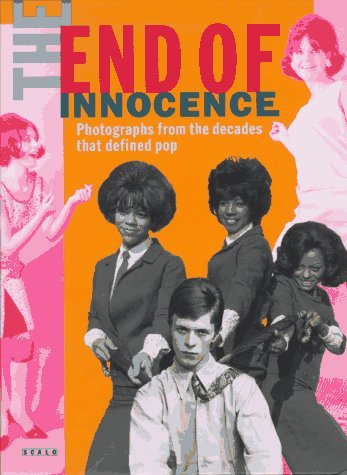 The End of Innocence: Photographs from the Decades That Defined Pop ...