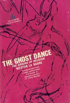 The ghost dance: origins of religion by Weston La Barre | Goodreads