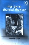 West Syrian Liturgical Theology by Baby Varghese | Goodreads