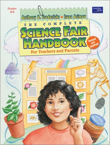 The Complete Science Fair Handbook, Grades 4-8: For Teachers and ...