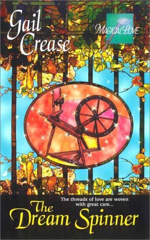 The Dream Spinner (Magical Love Romance Series) by Gail Crease | Goodreads