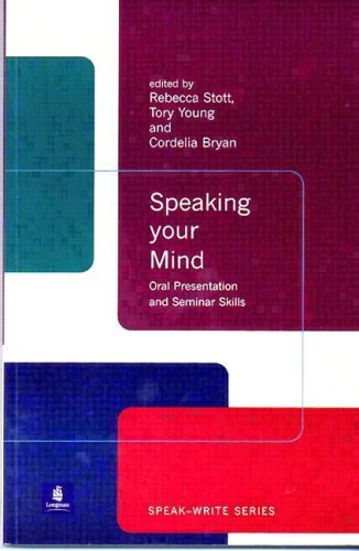 Speaking Your Mind: Oral Presentation and Seminar Skills by Rebecca ...