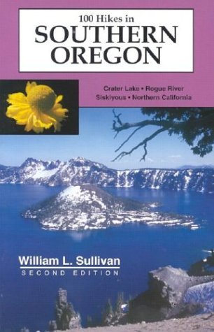 100 Hikes in Southern Oregon by William L. Sullivan | Goodreads