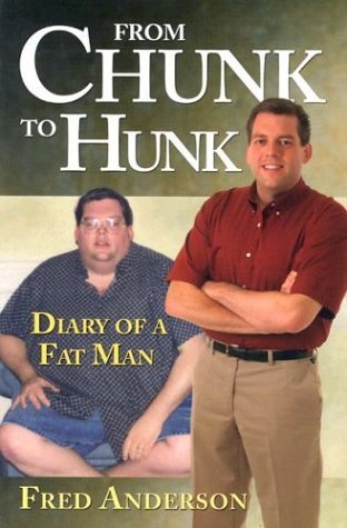 From Chunk to Hunk: Diary of a Fat Man by Fred Anderson | Goodreads