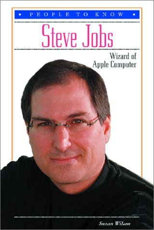Steve Jobs: Wizard of Apple Computer (People to Know) by Suzan Wilson ...