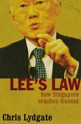 Lee's Law: How Singapore Crushes Dissent by Chris Lydgate | Goodreads