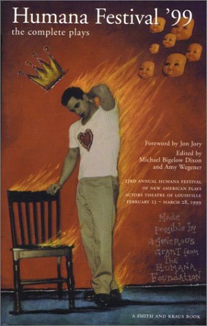 Humana Festival '99: The Complete Plays by Michael Bigelow Dixon ...