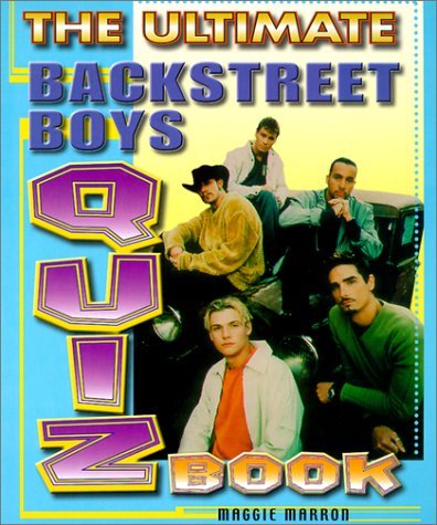 The Ultimate Backstreet Boys Quiz Book by Maggie Marron | Goodreads