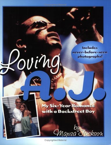 Loving A.J.: My 6-Year Romance with a Backstreet Boy by Marisa Jackson ...
