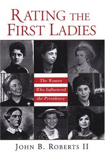 Rating The First Ladies: The Women Who Influenced the Presidency by ...