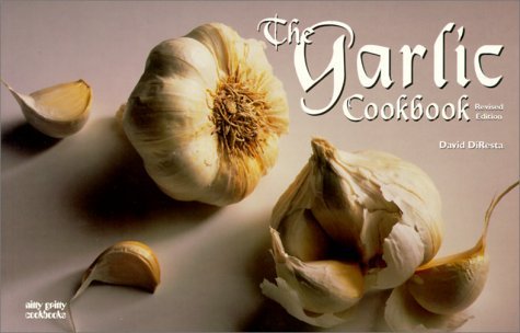 The Garlic Cookbook (Nitty Gritty Cookbooks) by David Diresta | Goodreads