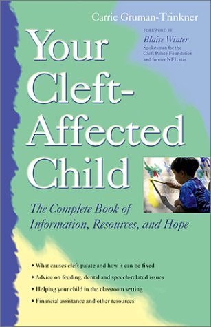 Your Cleft-Affected Child: The Complete Book of Information, Resources ...