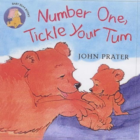 Number One, Tickle Your Tum (Baby Bear Books) by John Prater | Goodreads