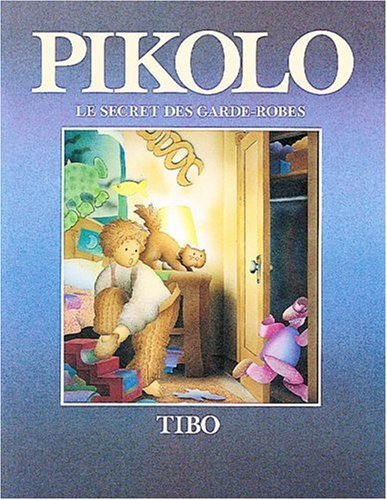 Pikolo le secret des garde-robes (French Edition) by Gilles Tibo ...