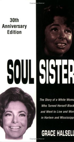Soul Sister: The Story of a White Woman Who Turned Herself Black and ...