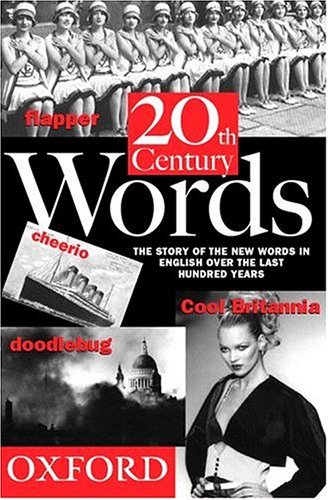 Twentieth Century Words by John Ayto | Goodreads