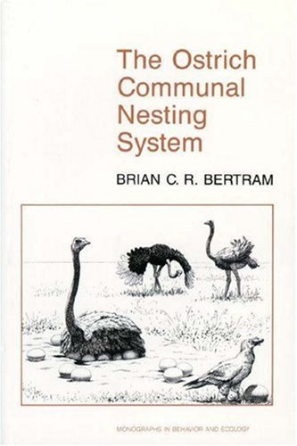 The Ostrich Communal Nesting System by Brian C.R. Bertram | Goodreads
