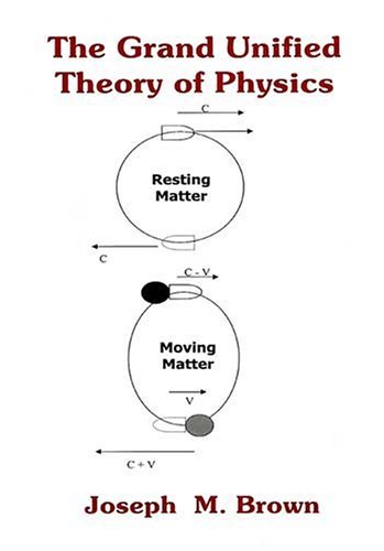 The Grand Unified Theory of Physics by Joseph M. Brown | Goodreads