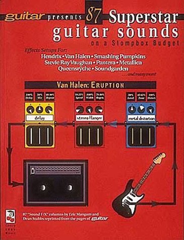 Guitar Presents 87 Superstar Guitar Sounds on a Stompbox Budget by Eric ...