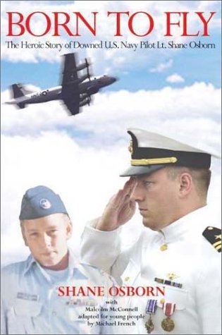 Born to Fly: The Heroic Story of Downed U.S. Navy Pilot Lt. Shane ...
