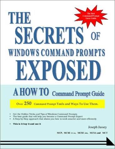 The Secrets of Windows Command Prompts Exposed by Joseph Jassey | Goodreads