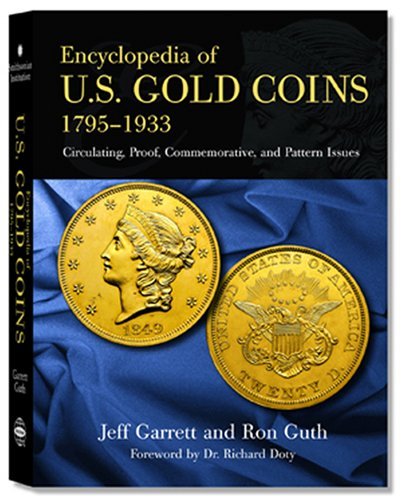 Encyclopedia of U.S. Gold Coins: 1795 - 1933, Circulating, Proof ...
