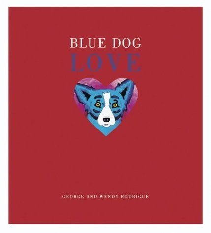 Blue Dog Love by George Rodrigue | Goodreads