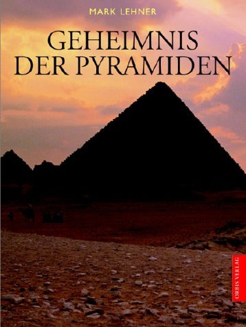 Das Geheimnis Der Pyramiden In Ägypten by Mark Lehner | Goodreads