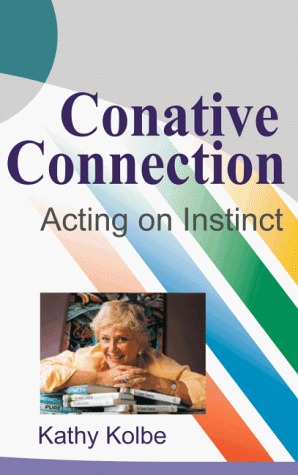 Conative Connection: Uncovering the Link Between Who You Are and How ...