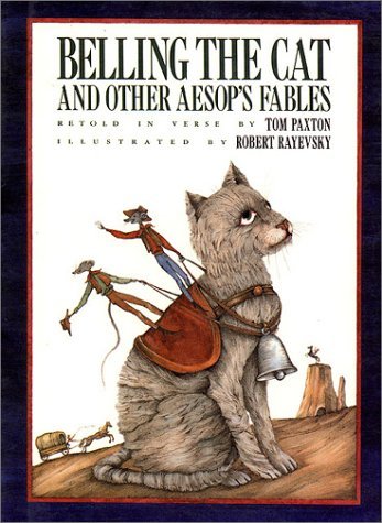 Belling the Cat and Other Aesop's Fables by Tom Paxton | Goodreads