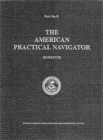 The American Practical Navigator by National Imagery and Mapping Agency ...