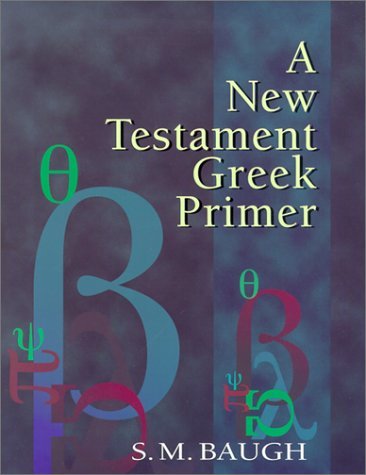 A New Testament Greek Primer by S.M. Baugh | Goodreads