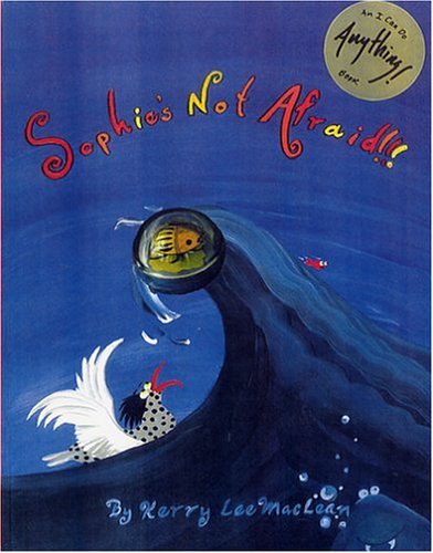 Sophie's Not Afraid!!! by Kerry Lee MacLean | Goodreads