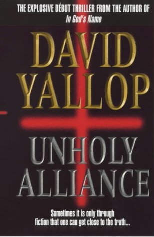 Unholy Alliance by David A. Yallop | Goodreads