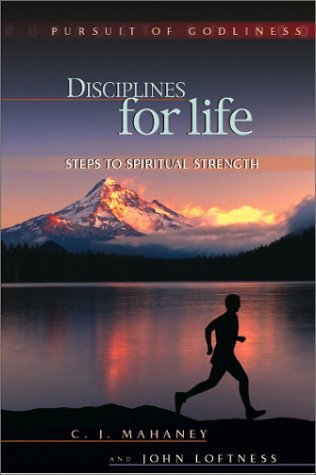 Disciplines for Life by C.J. Mahaney | Goodreads