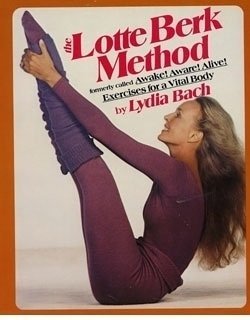 The Lotte Berk Method Formerly Called Awake! Aware! Alive! Exercises ...