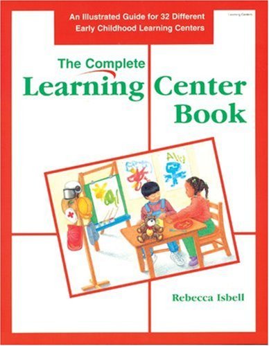 The Complete Learning Center Book: An Illustrated Guide to 32 Different ...
