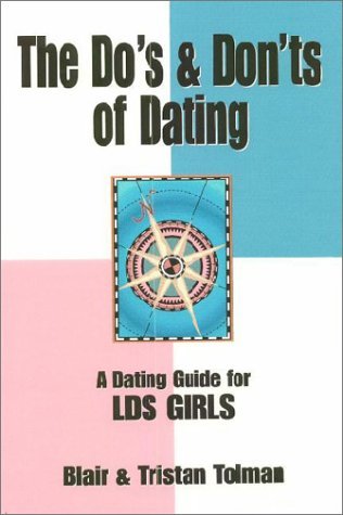 The Do's and Don'ts of Dating: A Dating Guide for LDS Girls by Blair ...