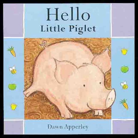 Hello Little Piglet by Dawn Apperley | Goodreads