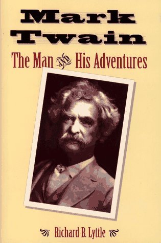 Mark Twain: The Man and His Adventures by Richard B. Lyttle | Goodreads