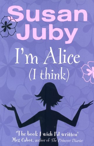 I'm Alice (I Think) (Alice MacLeod, #1) by Susan Juby | Goodreads