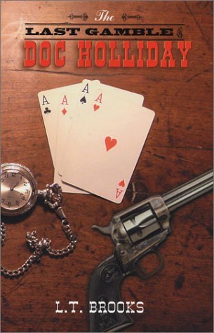 The Last Gamble of Doc Holliday by L.T. Brooks | Goodreads