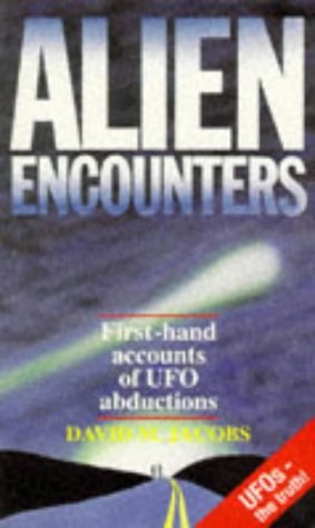 Alien Encounters: First-hand Accounts of UFO Abductions by David M ...