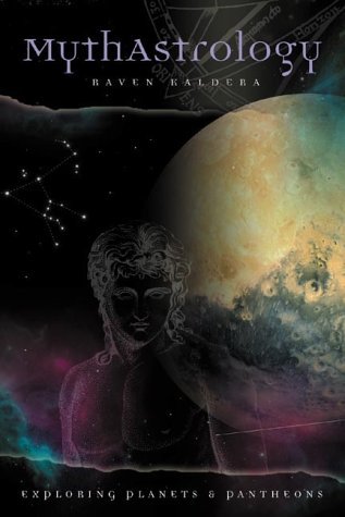 MythAstrology: Exploring Planets & Pantheons by Raven Kaldera | Goodreads