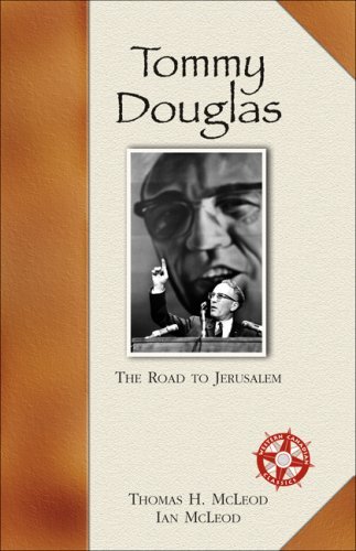 Tommy Douglas: The Road to Jerusalem by Thomas H. McLeod | Goodreads