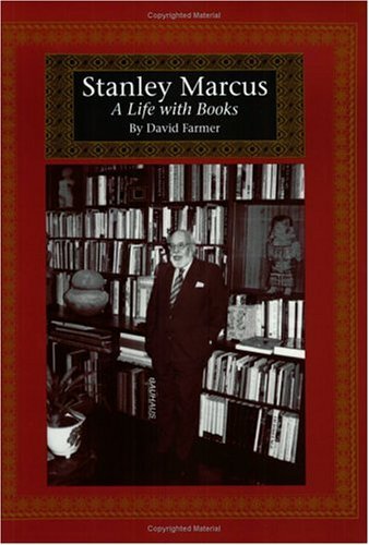 Stanley Marcus: A Life with Books by David R. Farmer | Goodreads