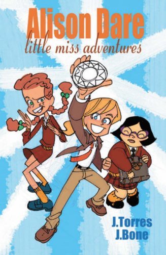 Alison Dare Vol. 2: Little Miss Adventures (2) by J. Torres | Goodreads