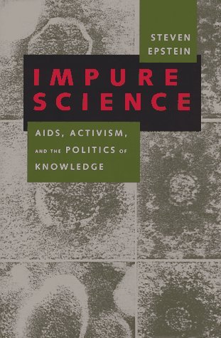 Impure Science: AIDS, Activism, and the Politics of Knowledge (Volume 7 ...