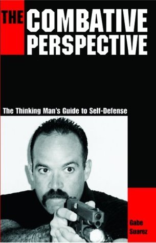 The Combative Perspective: The Thinking Man's Guide to Self-Defense by ...