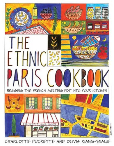 The Ethnic Paris Cookbook by Charlotte Puckette | Goodreads